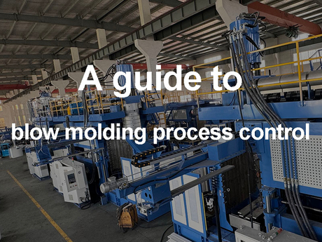 A guide to blow molding process control: key factors and optimization ...